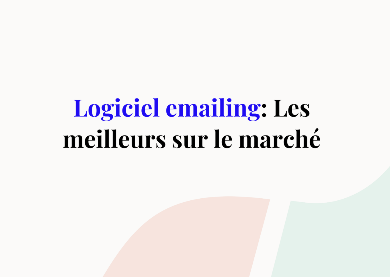 Les 5 meilleurs logiciels d'emailing à absolument utiliser en 2024
