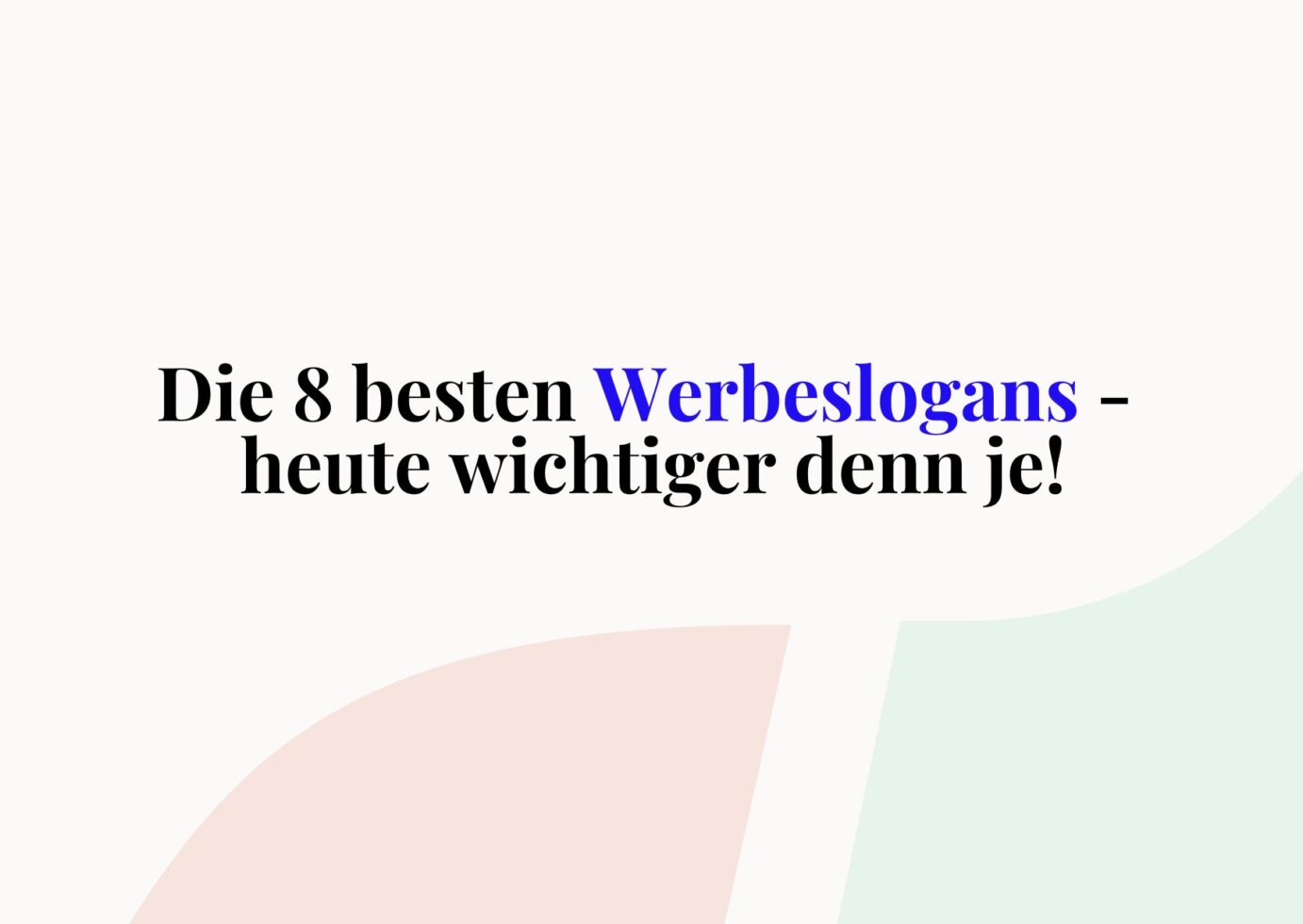 Die 8 besten Werbeslogans - heute wichtiger denn je! - Sortlist Blog