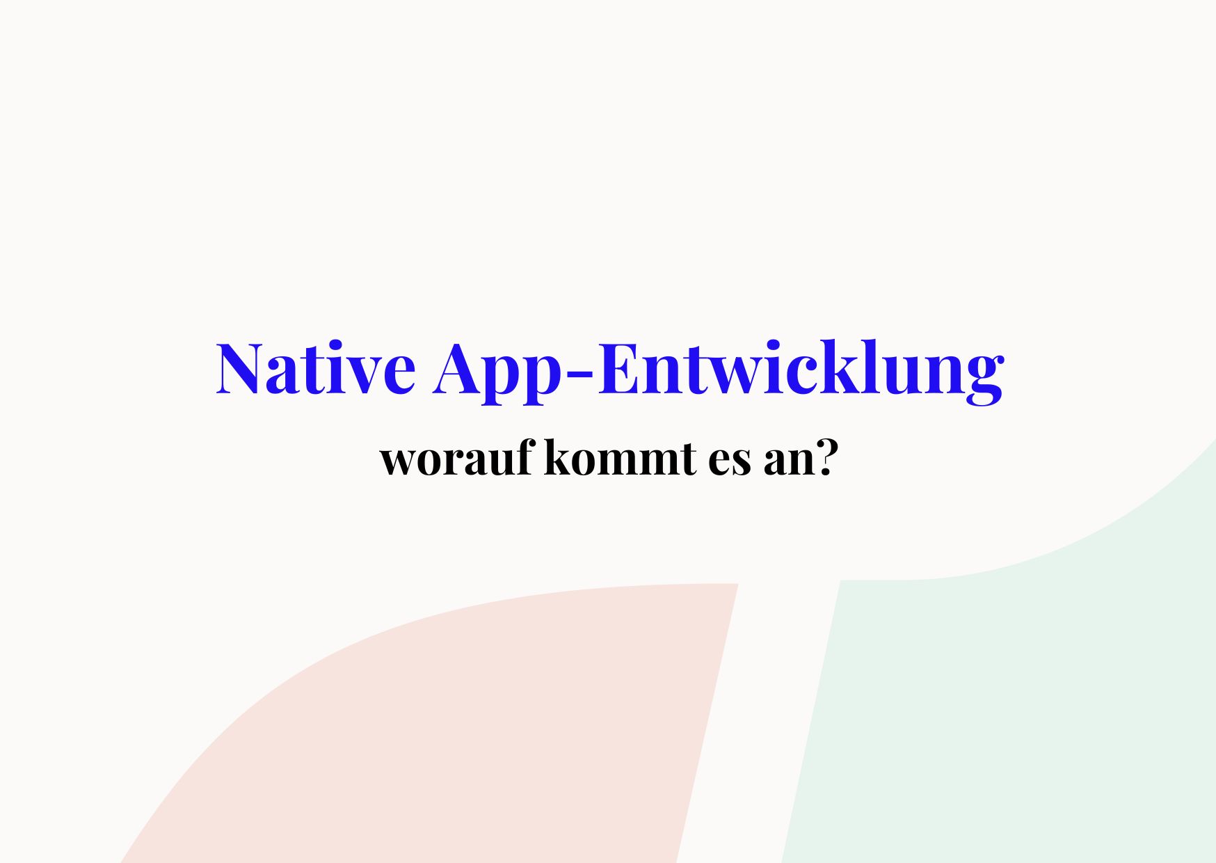 Native App-Entwicklung - worauf kommt es an? - Sortlist Blog