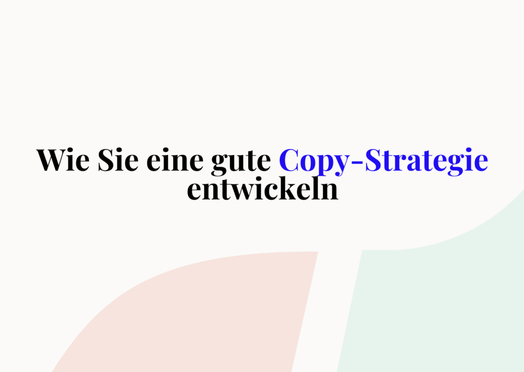 In 5 Schritten zur perfekten Copy-Strategie: Erklärung + Beispiel