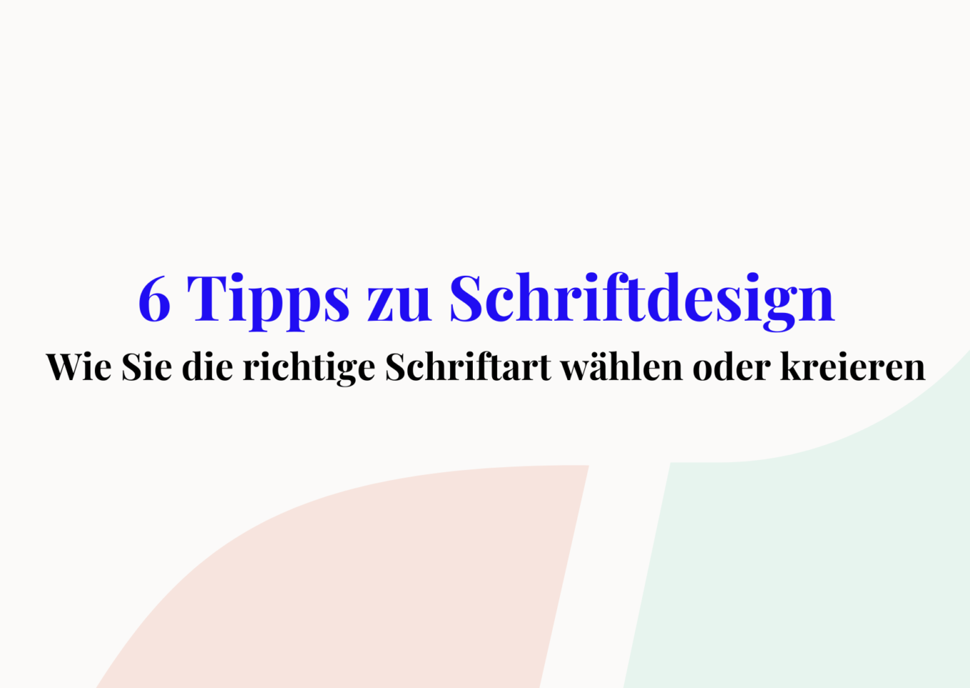 Schriftdesign: 6 Tipps & wie Sie Ihre eigene Schriftart erstellen