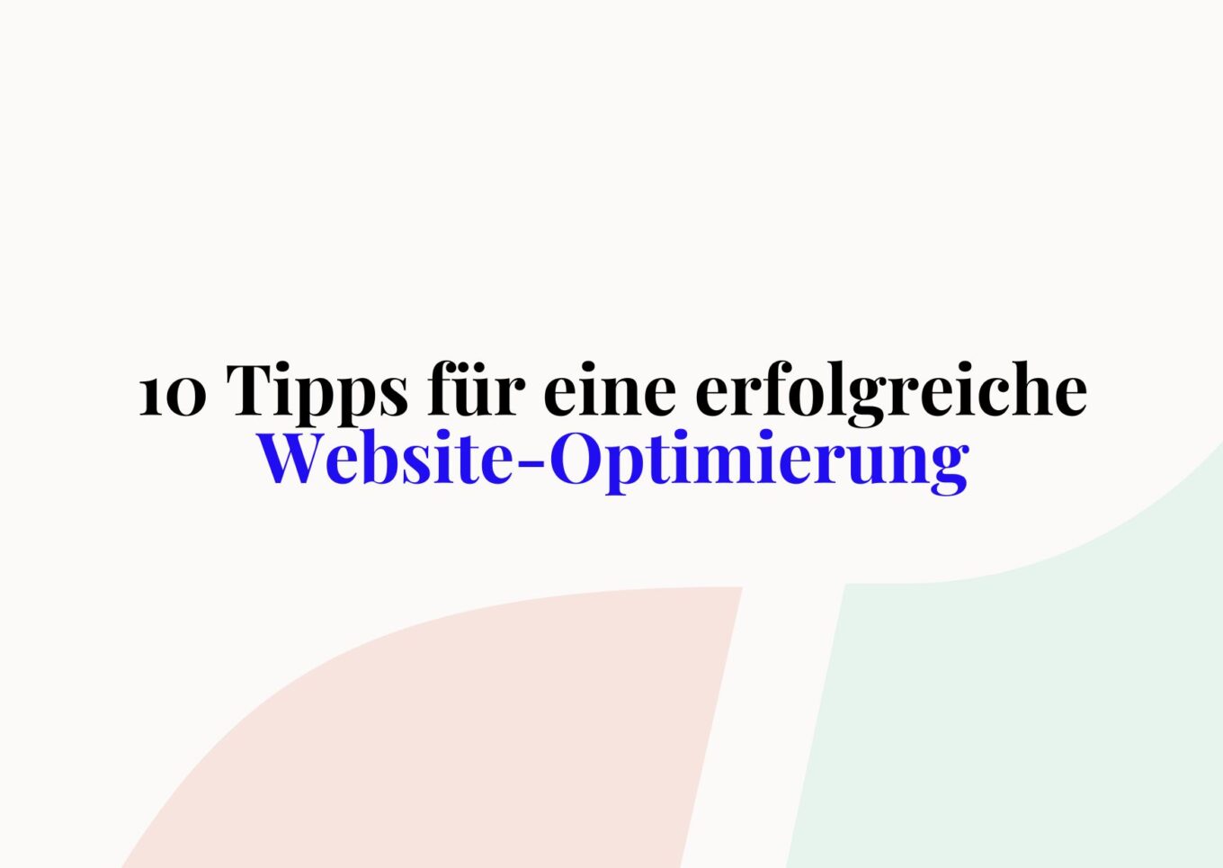 10 Tipps für eine erfolgreiche Website-Optimierung