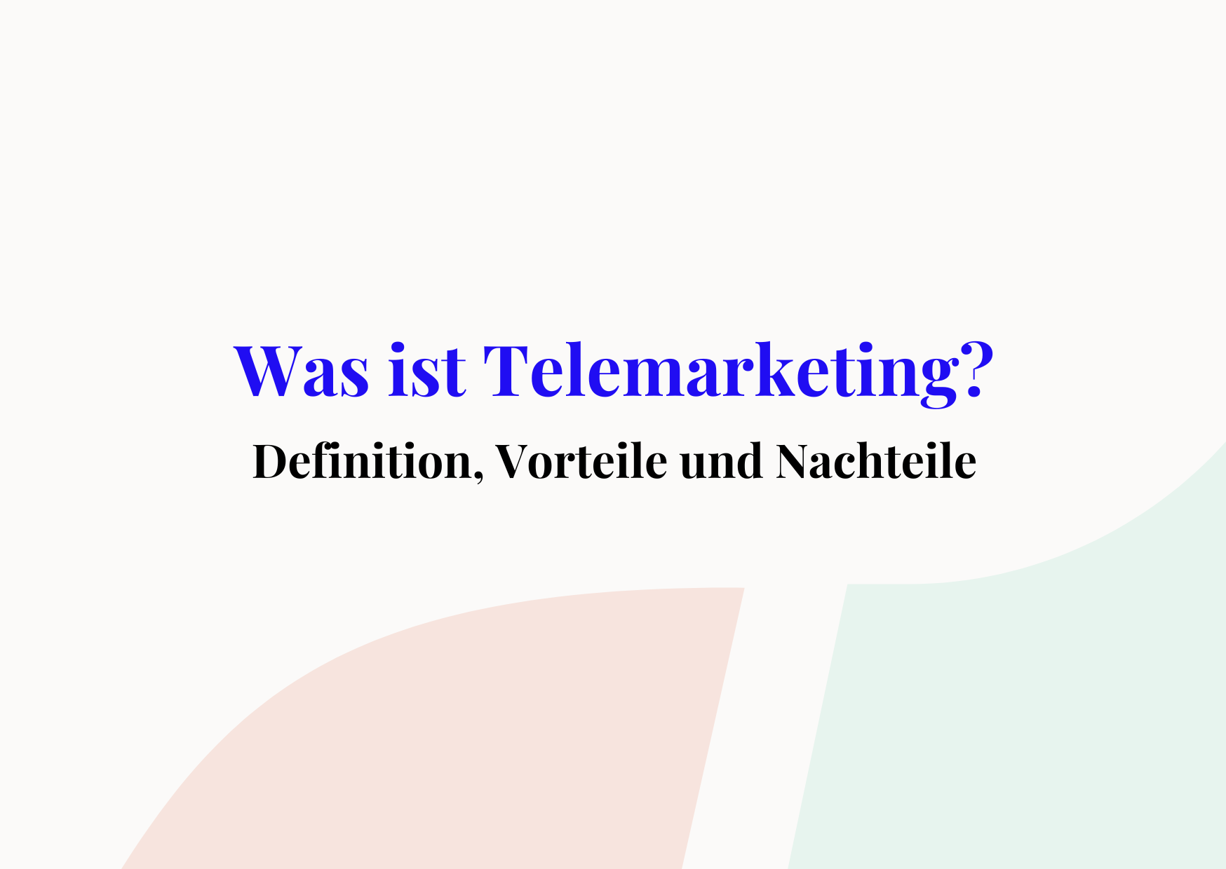 Was ist Telemarketing? Definition, Vorteile und Nachteile