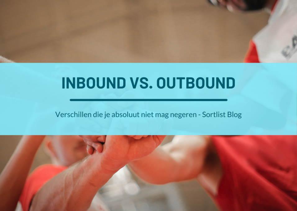 Inbound vs. Outbound: voor- en nadelen die je niet mag missen