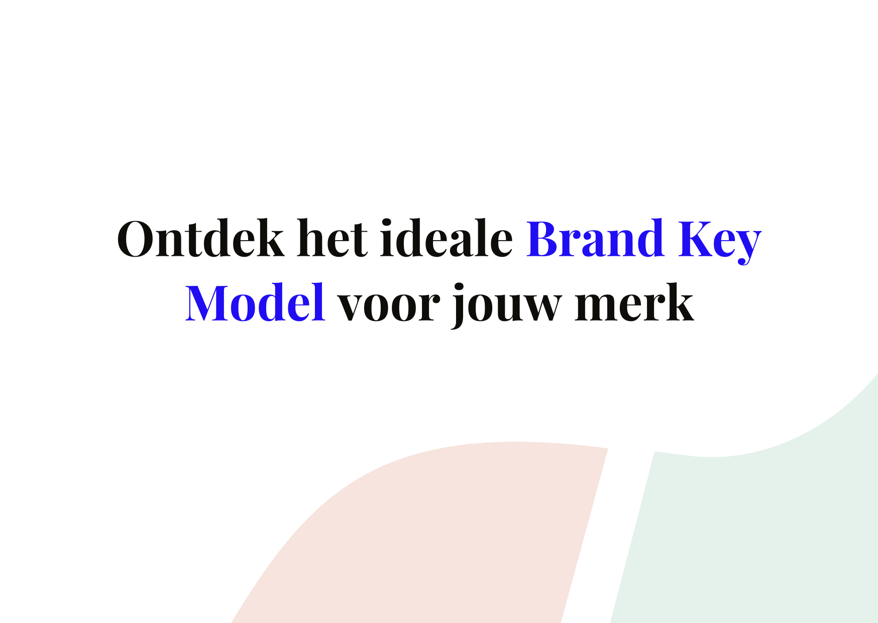 Ontdek het ideale Brand Key Model voor jouw merk - Sortlist Blog