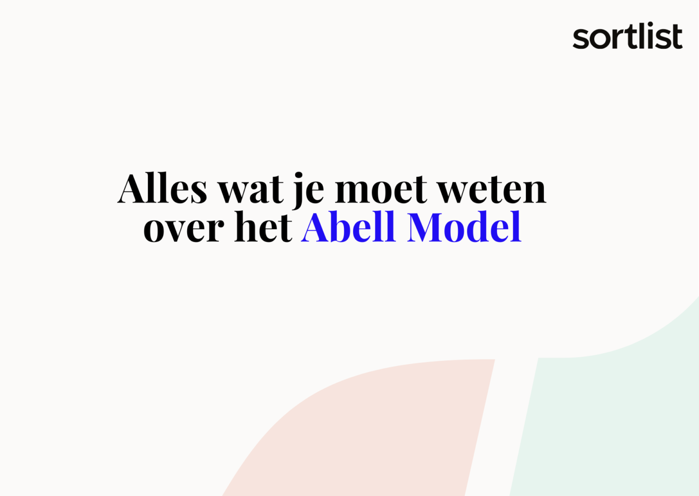 Wat is het Abell Model en waarom zou je er een maken?