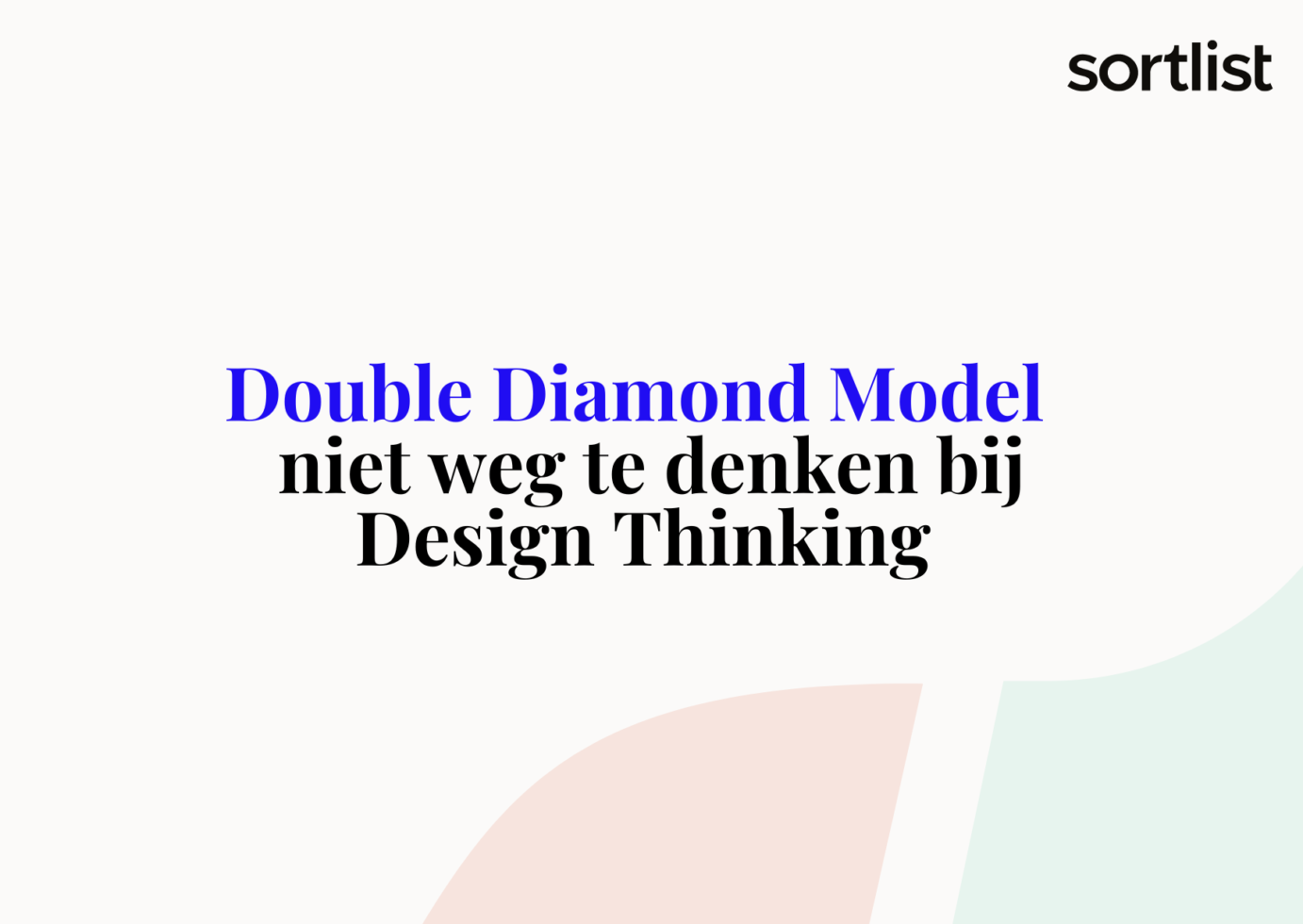 Double Diamond Model: onmisbaar bij jouw Design Thinking!