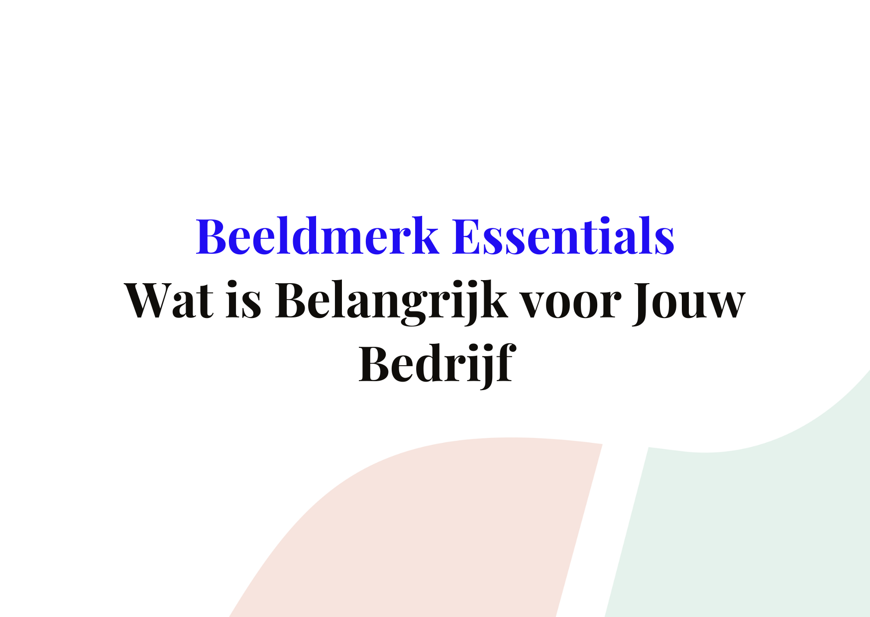 Beeldmerk Essentials: Wat is Belangrijk voor Jouw Bedrijf