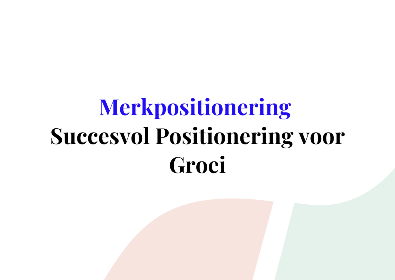 Merkpositionering: Wat betekent dit voor jouw merk?