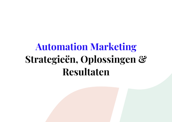 Automation marketing: Strategieën, Oplossingen & Resultaten