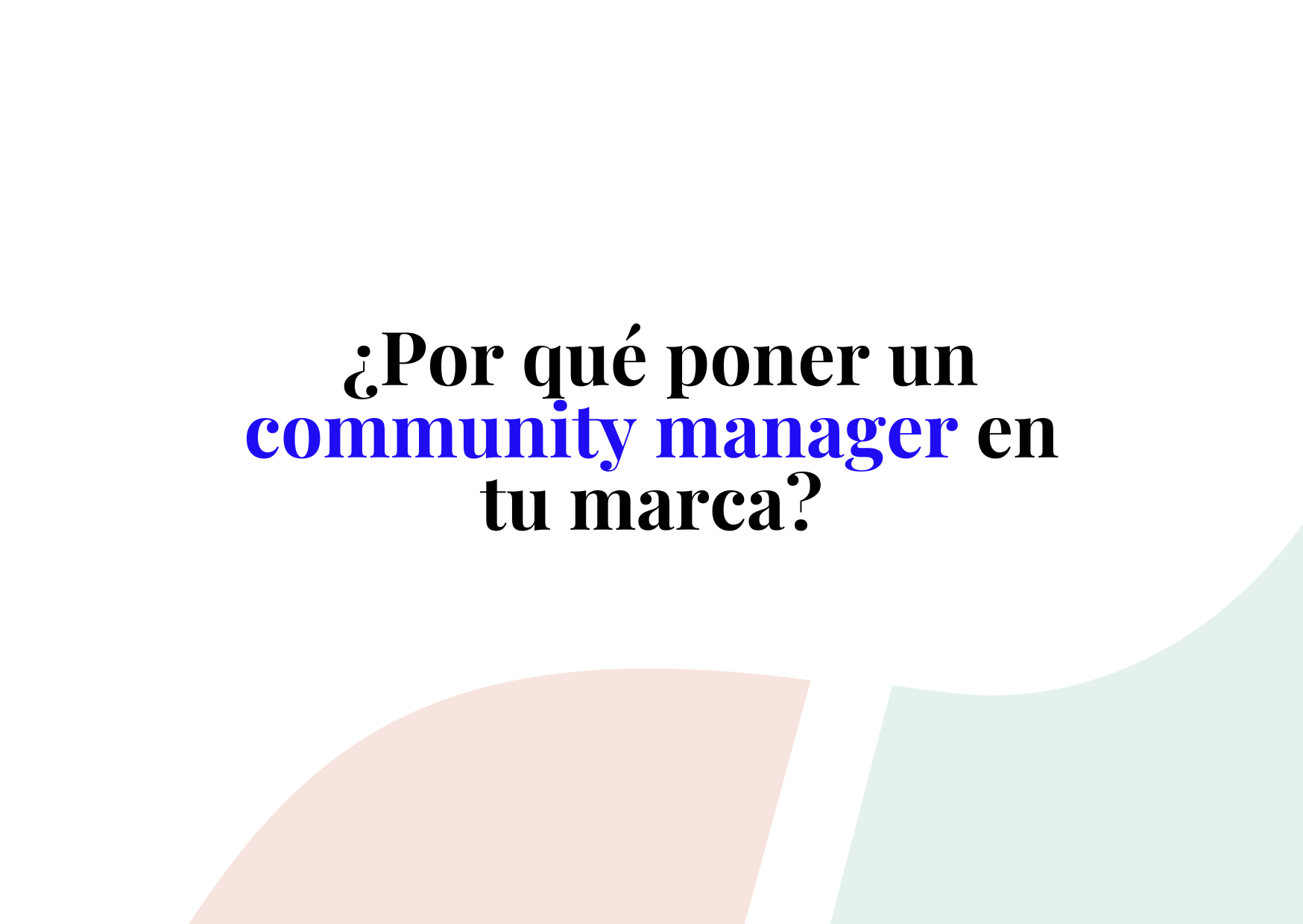 ¿Por qué poner un community manager en tu marca?