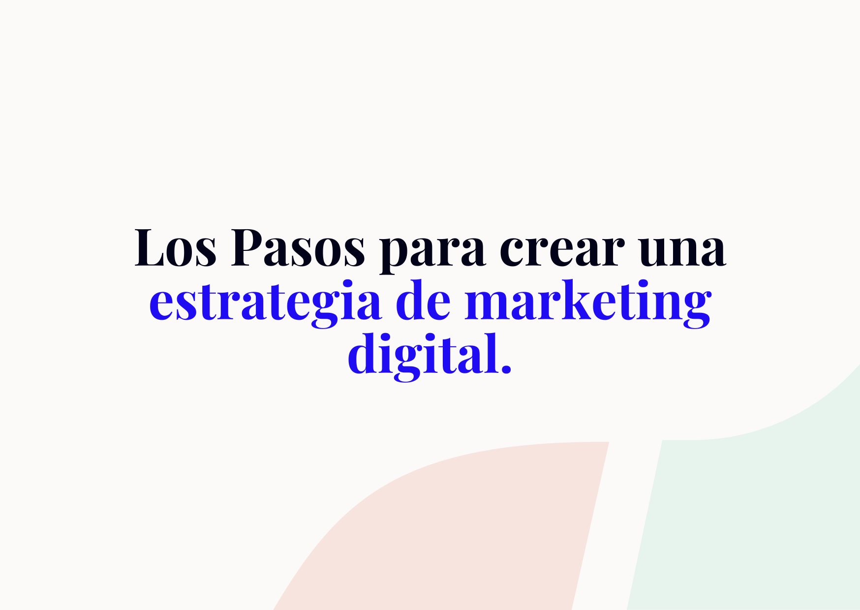 ¿Cómo crear estrategias de marketing digital en 9 pasos?