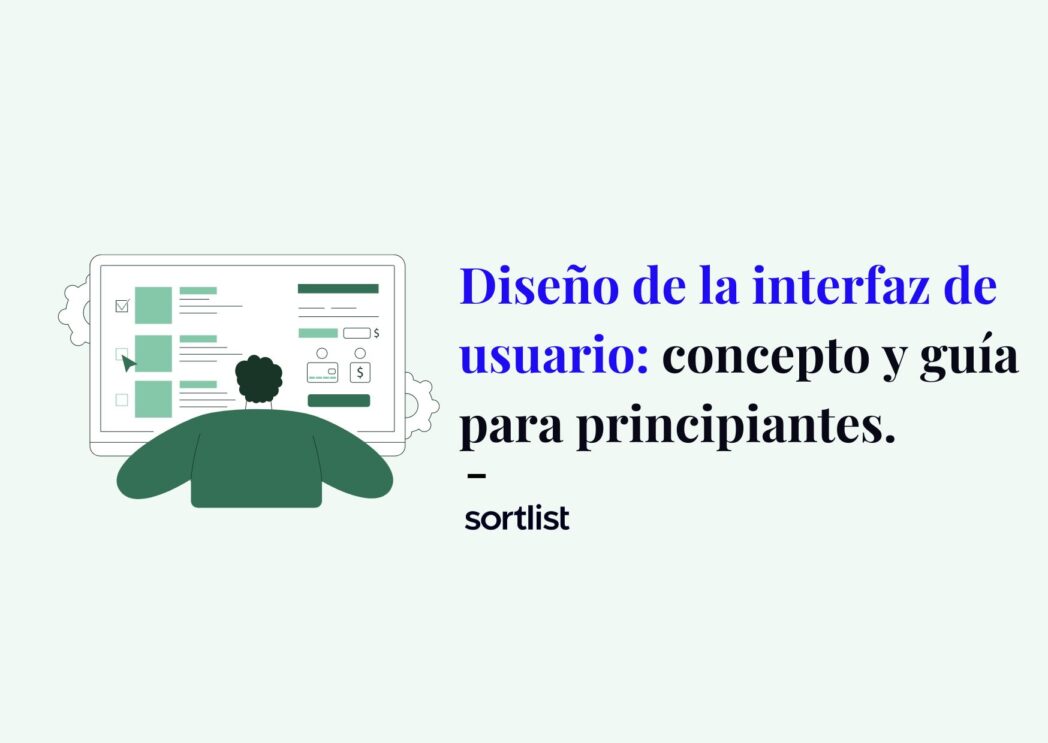 El diseño de la interfaz de usuario: qué es y guía para hacerlo