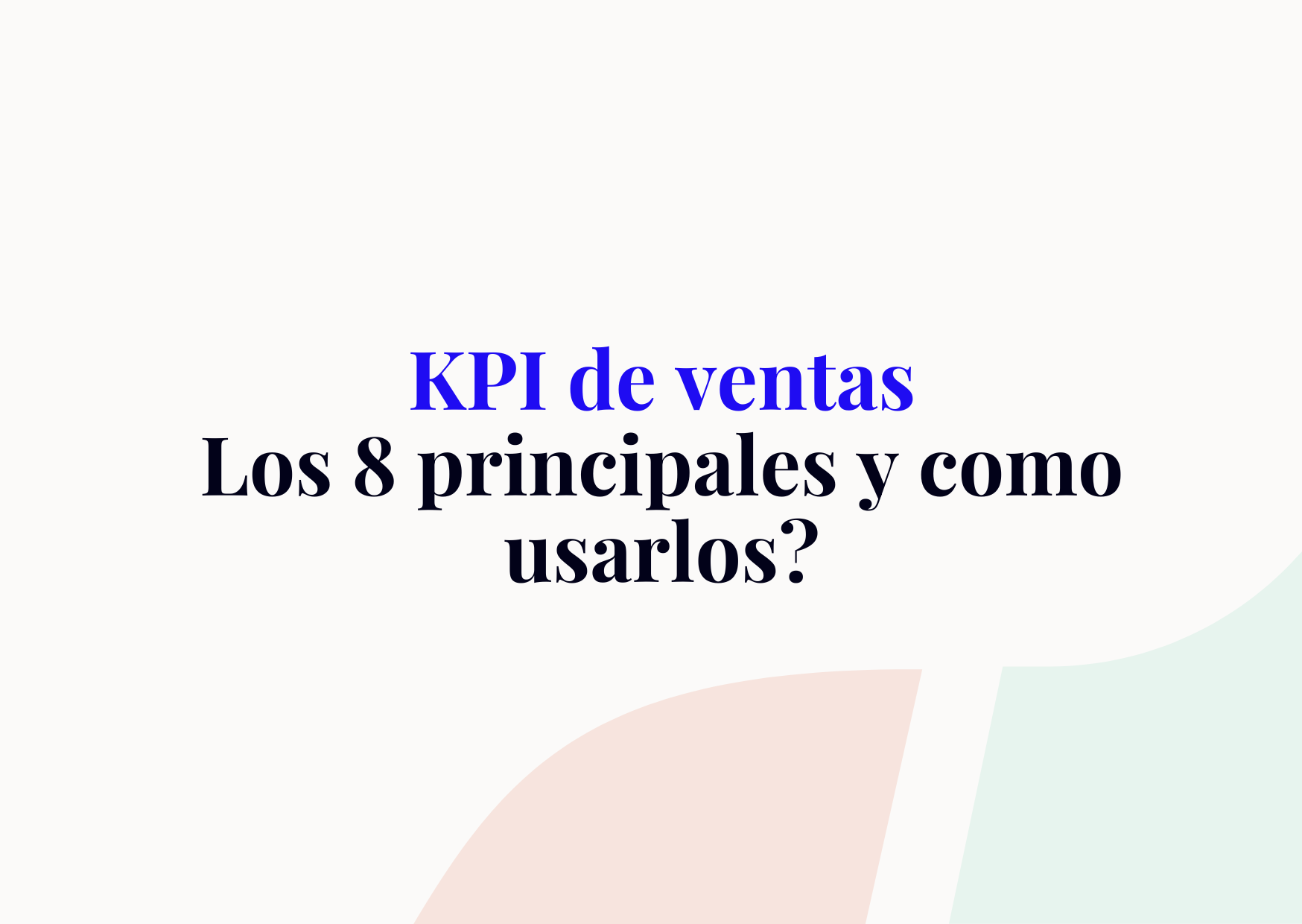 KPIs de ventas: Conoce los 8 principales y cómo usarlos