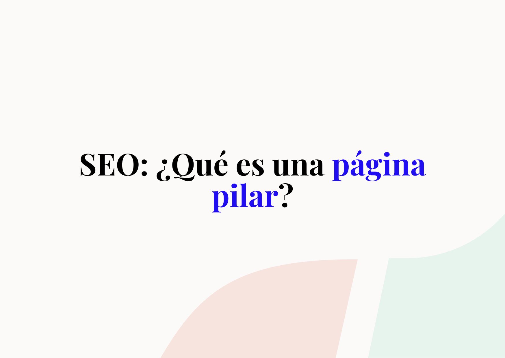 SEO: ¿Qué es una página pilar?