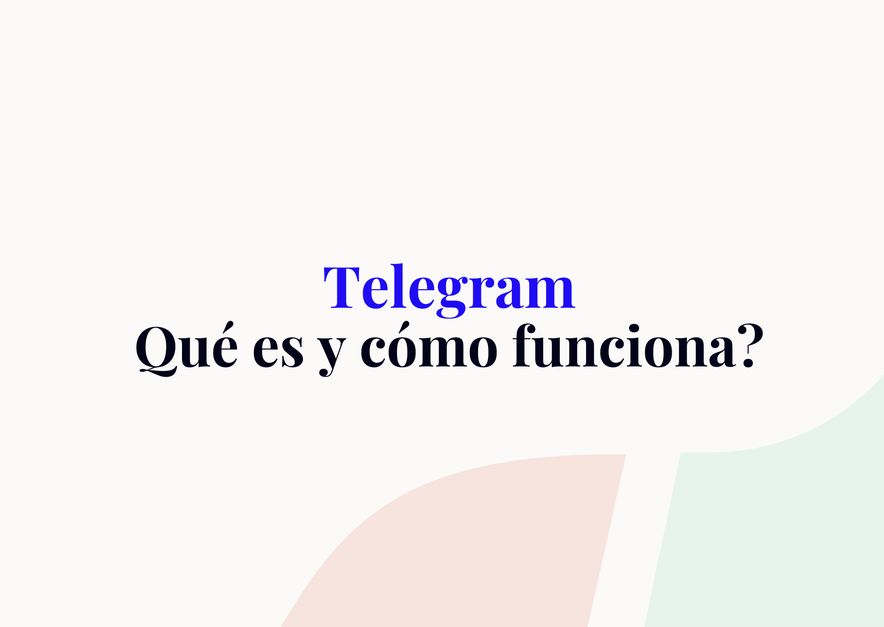 Qué es Telegram: 8 usos de la app de mensajería más avanzada