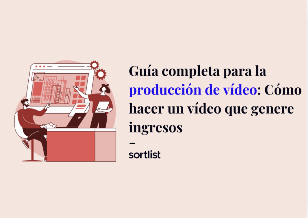 Guía completa de producción de video: Cómo crear contenido