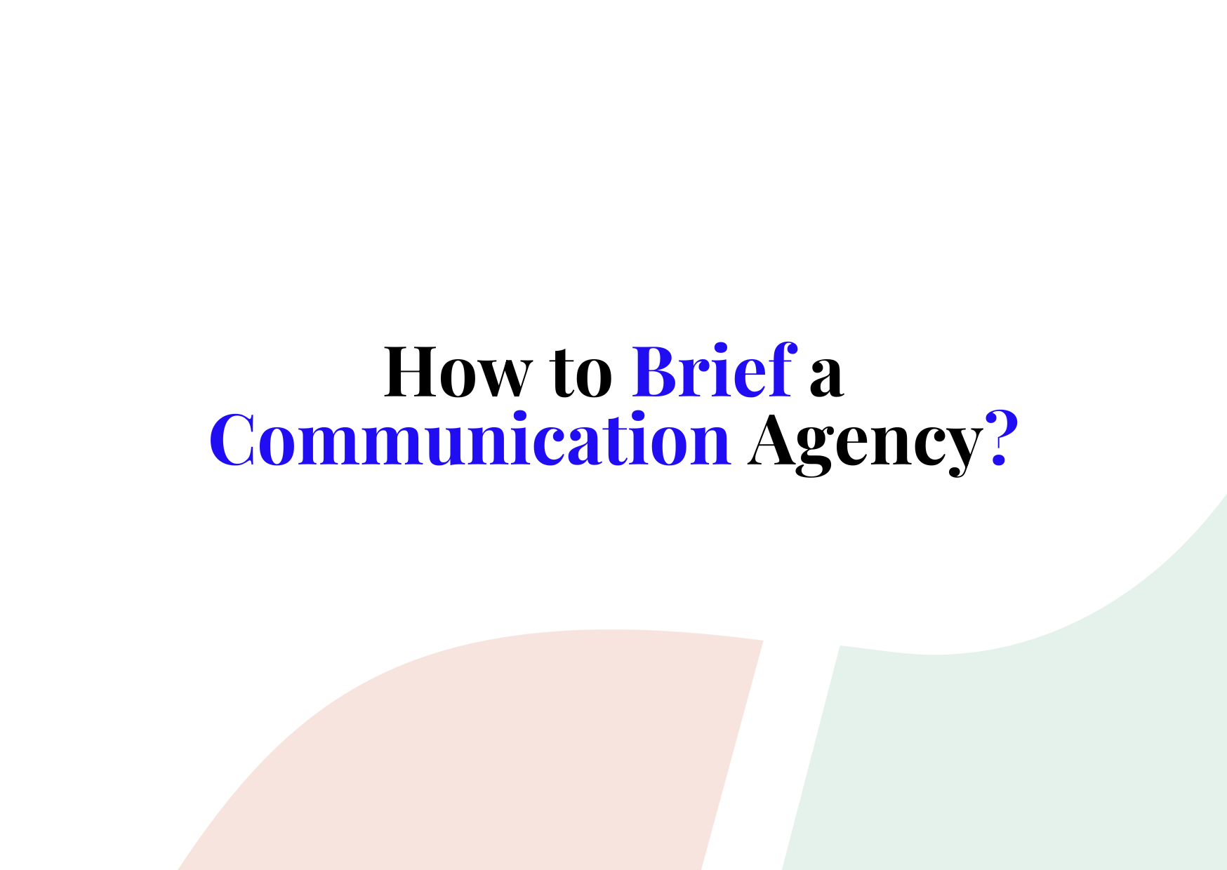 How to Brief a Communication Agency?