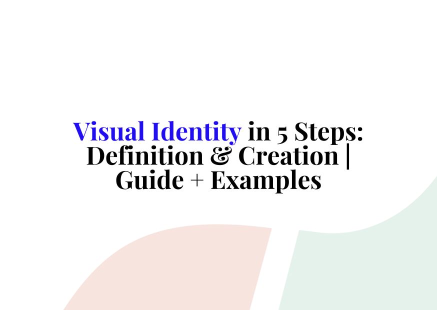 Visual Identity in 5 Steps: Definition & Creation | Guide + Examples