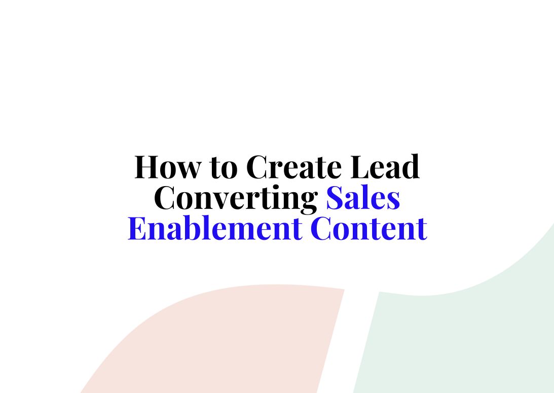 How to Create Lead Converting Sales Enablement Content