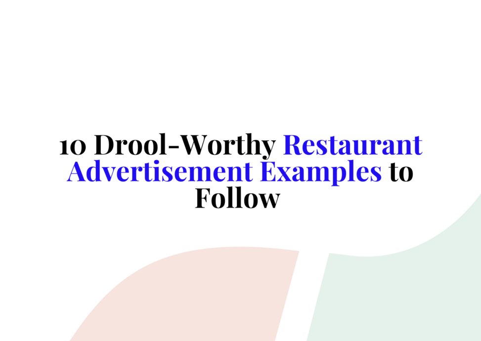 10 Drool-Worthy Restaurant Advertisement Examples to Follow