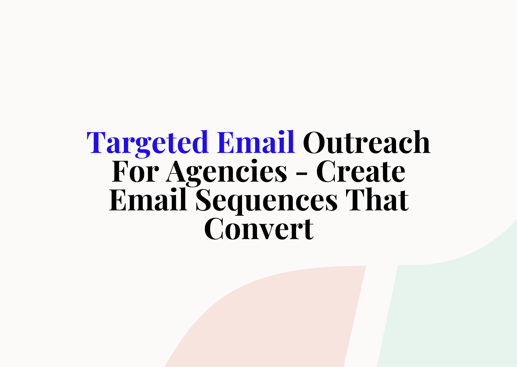 Targeted Email Outreach For Agencies - Emails That Convert
