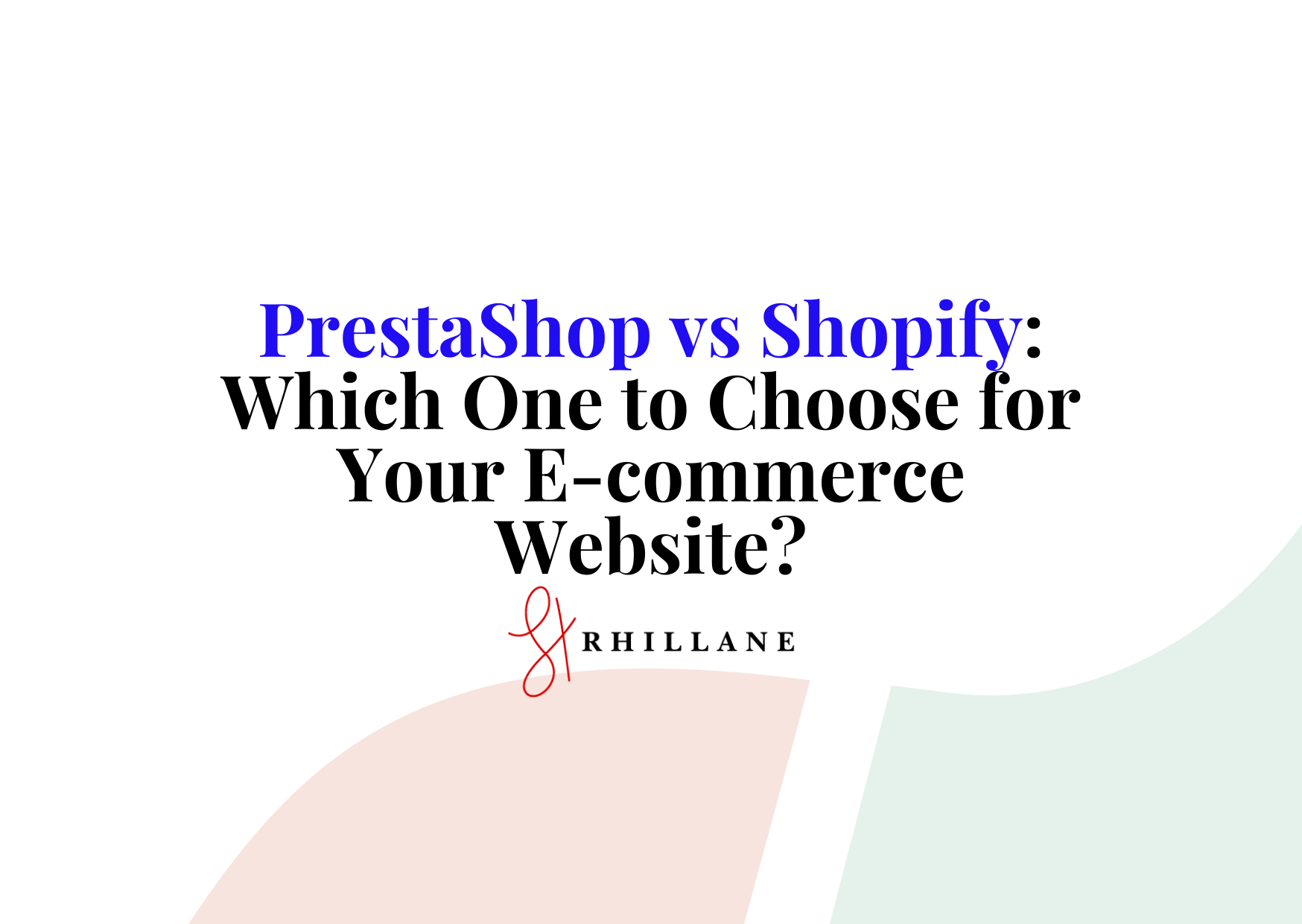 PrestaShop vs Shopify: Which One for Your E-commerce Website?