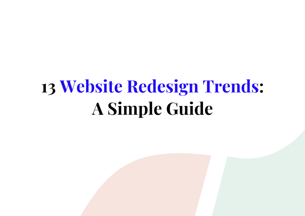 13 Website Redesign Trends: A Simple Guide