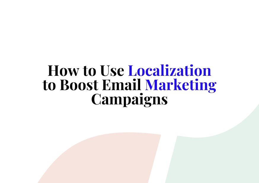 How to Use Localization to Boost Email Marketing Campaigns