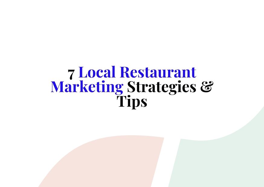 7 Local Restaurant Marketing Strategies & Tips