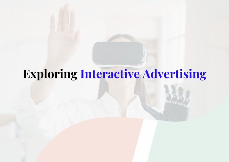 Exploring Interactive Advertising: Creating Engaging Connections with ...