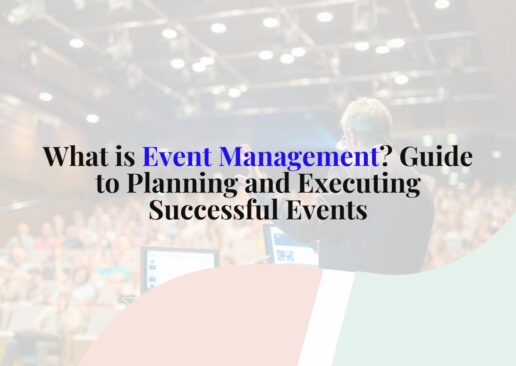 What is Event Management? Guide to Planning and Executing Successful Events