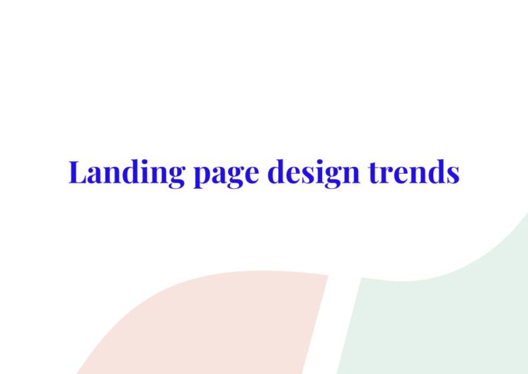 Landing page design trends for 2024 and beyond