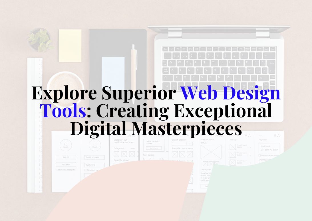 The Best Web Design Tools and Software: Crafting Digital Masterpieces