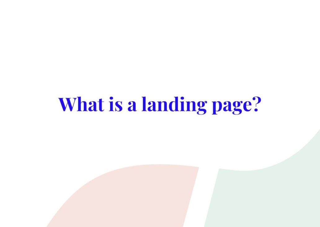 What is a landing page, and why is it important?