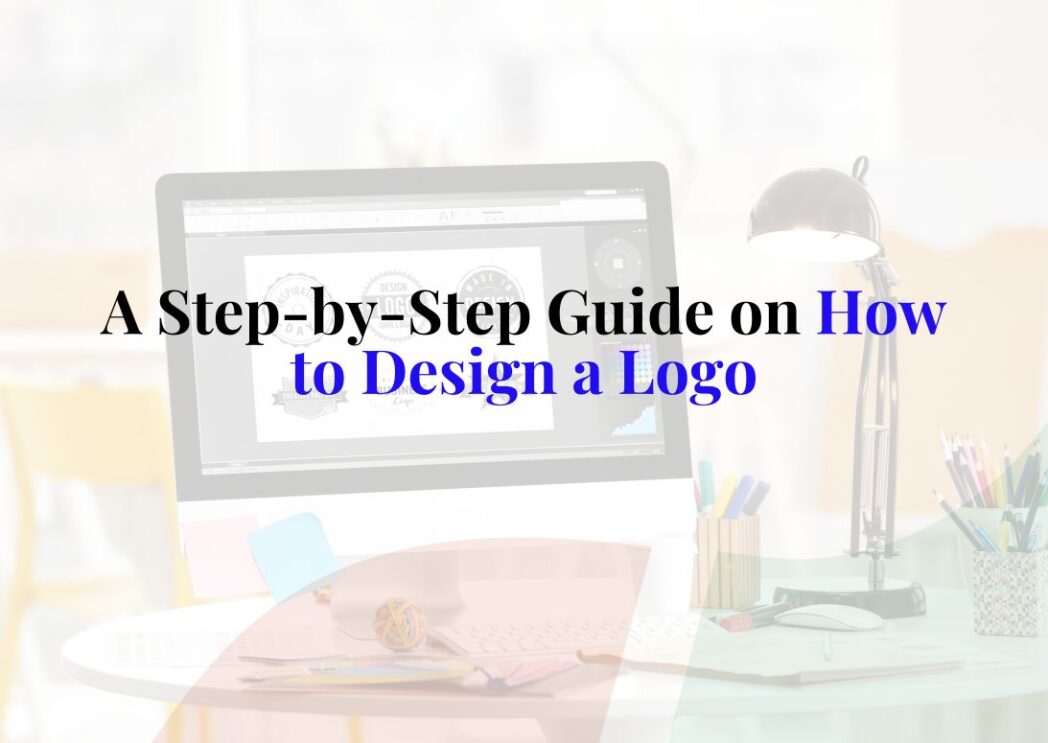 How to Design a Logo: A Step-by-Step Guide