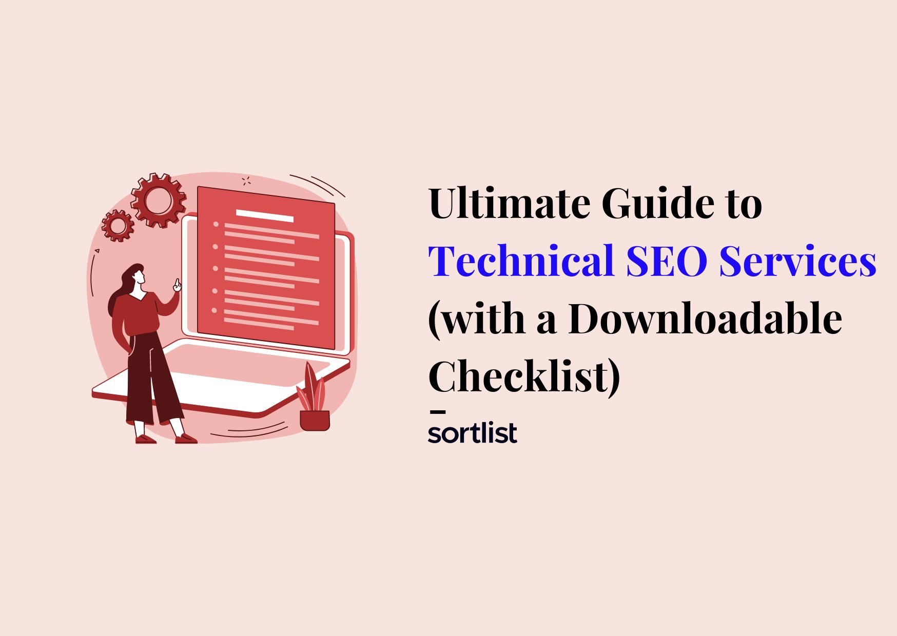 Ultimate Guide to Technical SEO Services (with a DOWNLOADABLE Checklist) - Sortlist Blog