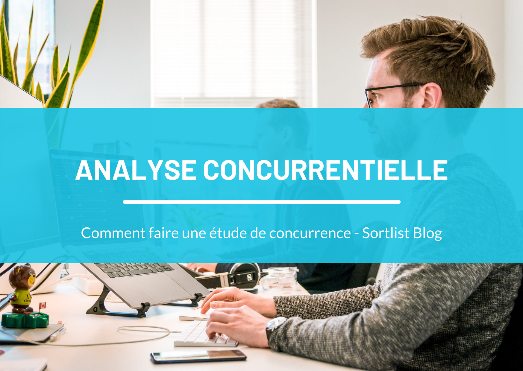 Analyse concurrentielle : comment faire pour analyser vos concurrents