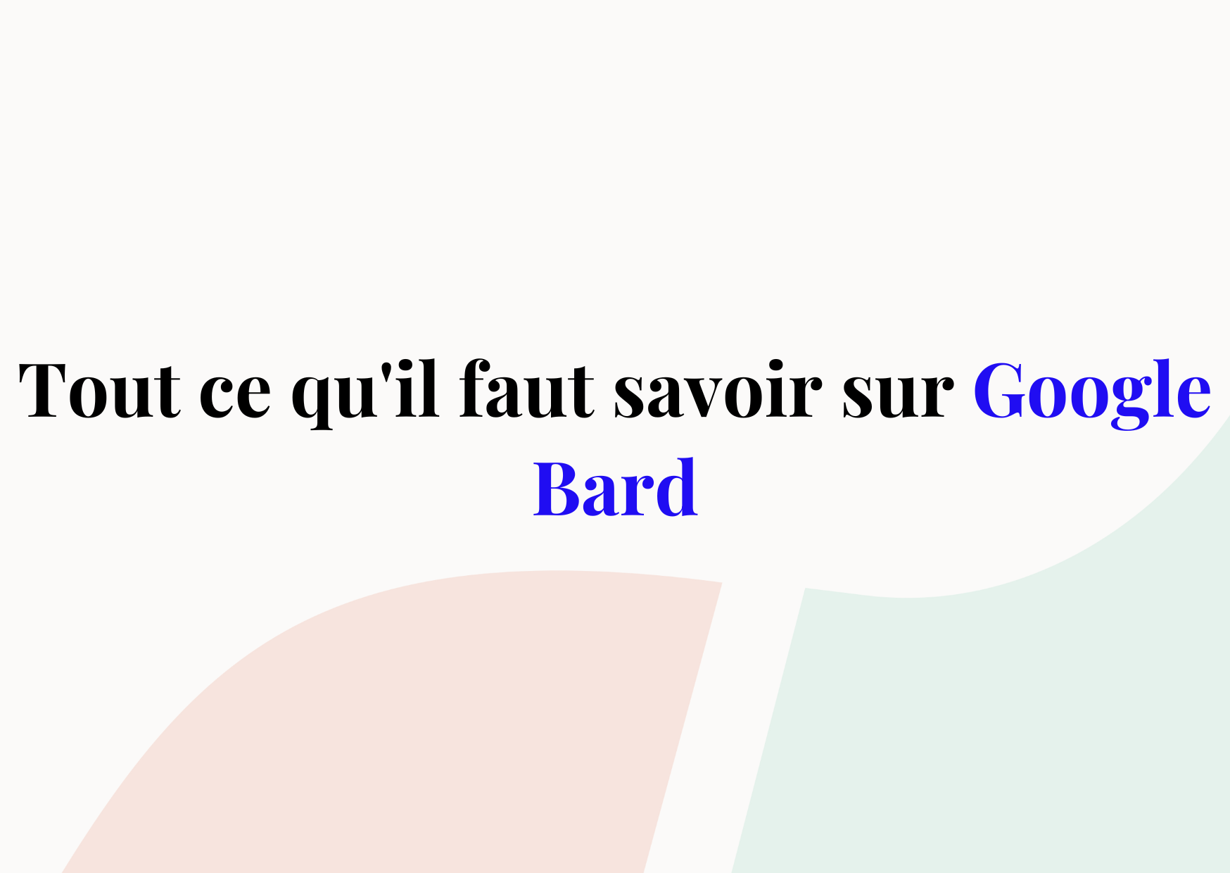 Google Bard : Définition et exemples d’utilisation (2024)