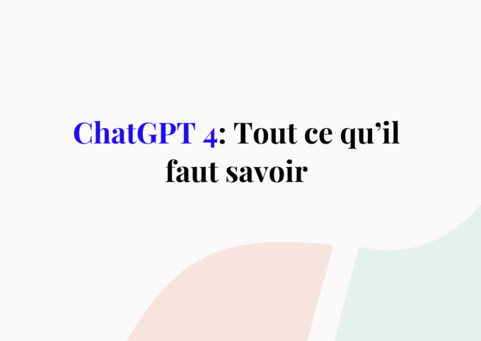 Chat GPT 4 : Tout ce qu'il faut savoir en 2024 (+ utilisation gratuite)